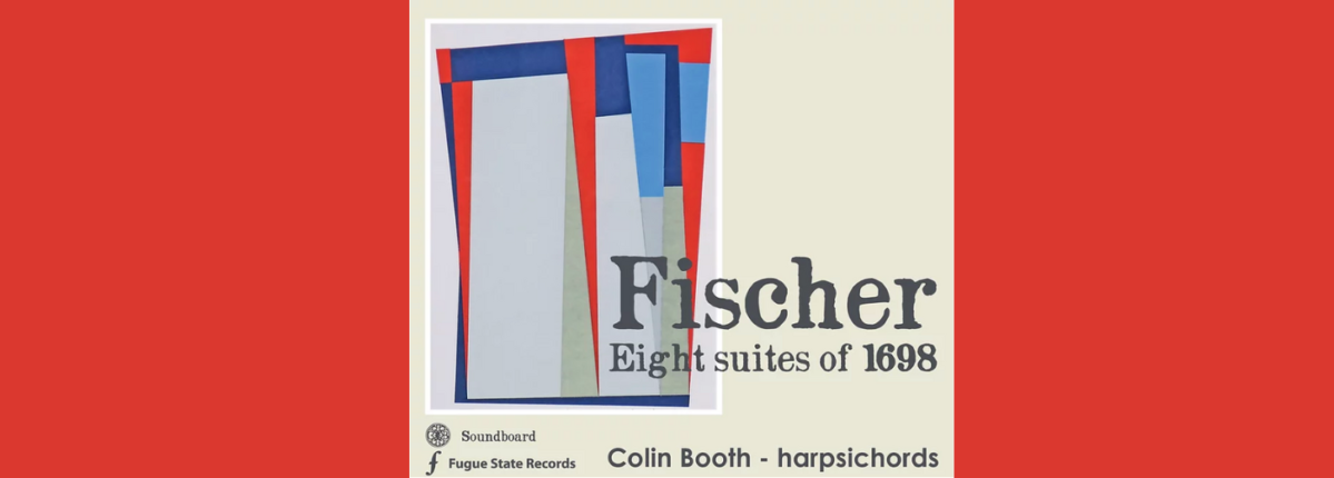 Colin Booth’s latest release – Fischer: Eight suites of 1698 ...